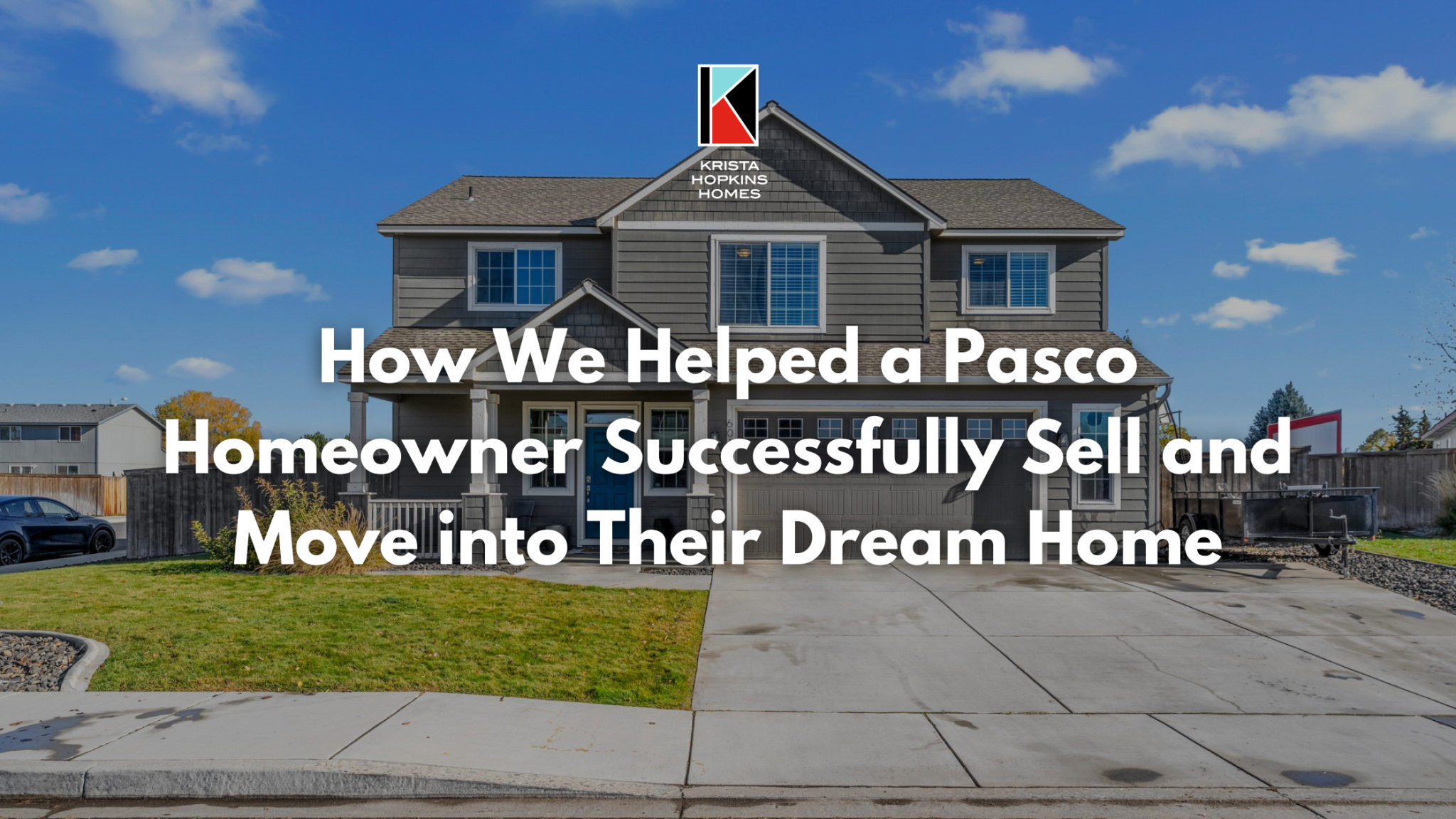 How We Helped a Pasco Homeowner Successfully Sell and Move into Their Dream Home in Richland – A ...
